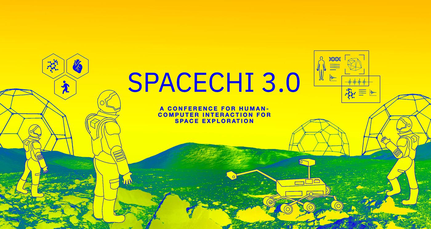 SpaceCHI 3.0: A Conference on Human-Computer Interaction for Space ...